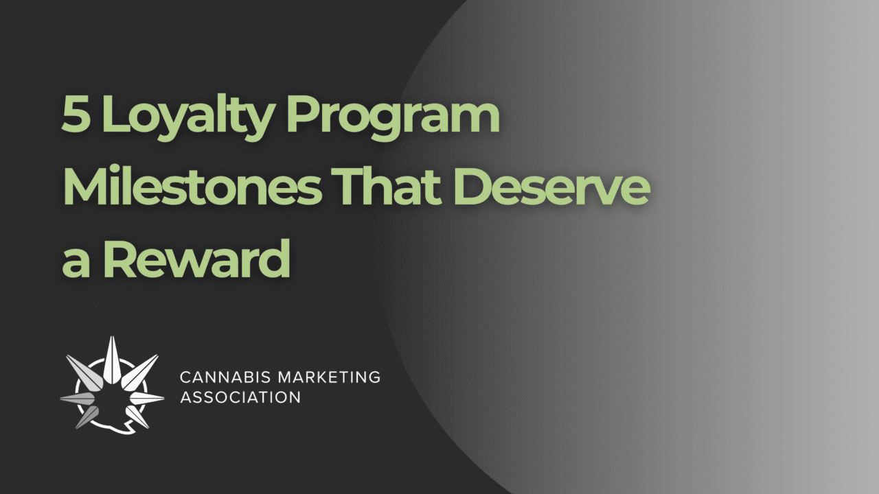 5 Loyalty Program Milestones That Deserve a Reward - Cannabis Marketing ...