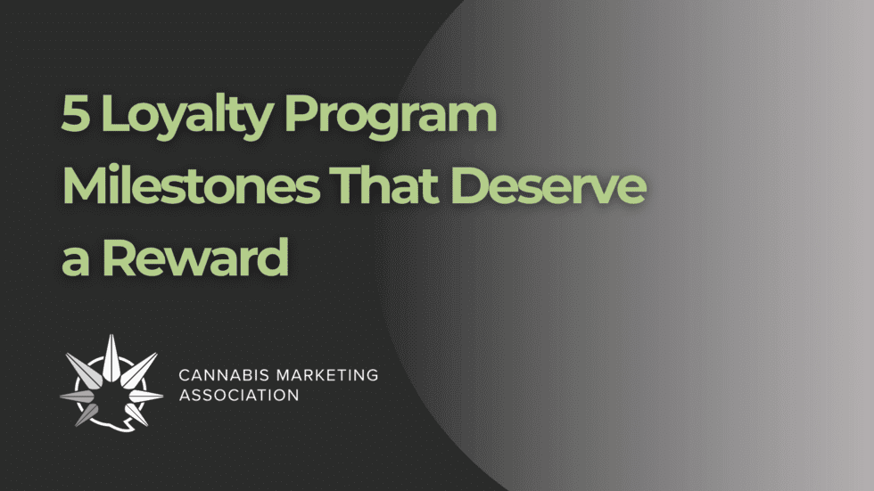 5 Loyalty Program Milestones That Deserve a Reward - Cannabis Marketing ...